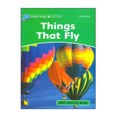 کتاب داستان Dolphin Readers Level 3 : Things That Fly - بانک کتاب زبان