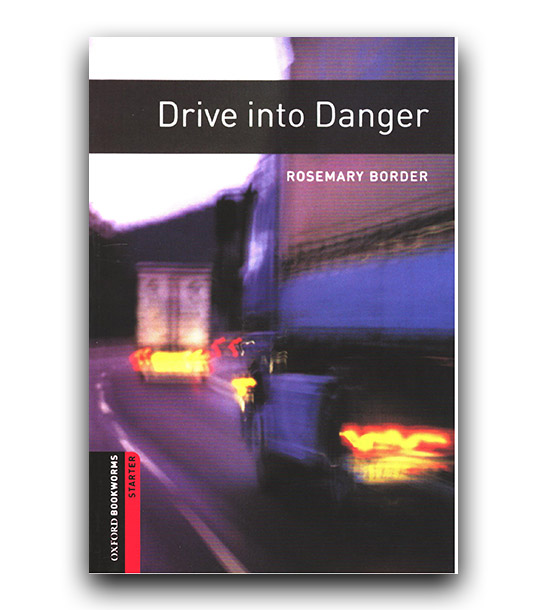کتاب Drive into Danger - بانک کتاب زبان BOOKWORMS STARTER با تخفیف ویژه